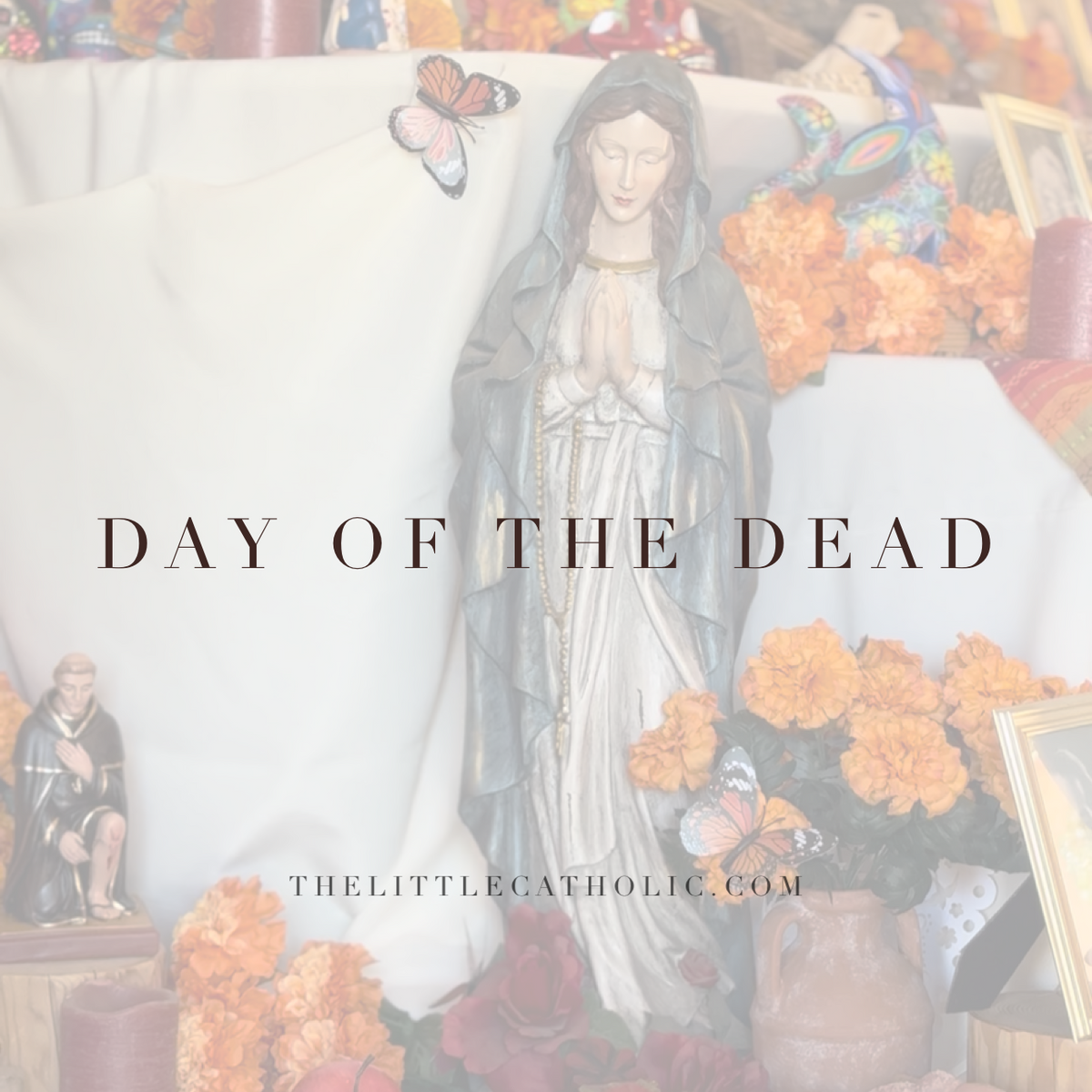 Dia De Los Muertos - Virtual Ofrenda – The Little Catholic